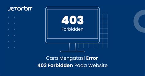 Cara Mengatasi Error 403 Forbidden Pada Website Panduan Hosting Jetorbit