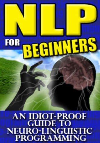Amazon NLP For Beginners An Idiot Proof Guide To Neuro Linguistic Programming EBook