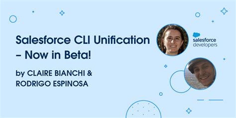 salesforce cli unification — now in beta salesforce developers blog