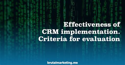 Effectiveness Of CRM Implementation Criteria For Evaluation Brutal Marketing