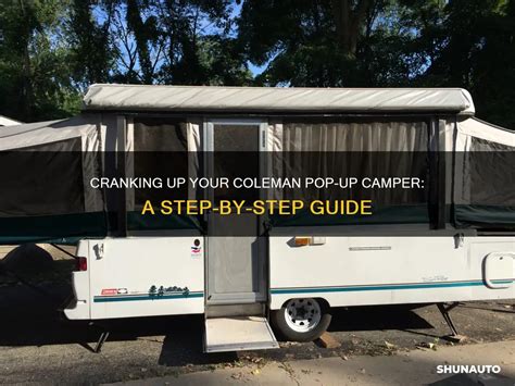 Cranking Up Your Coleman Pop Up Camper A Step By Step Guide Shunauto