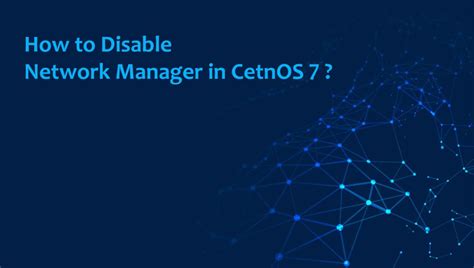 How To Disable Network Manager In CentOS Max Cloud Host