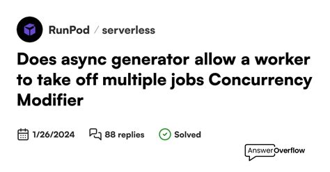 Does Async Generator Allow A Worker To Take Off Multiple Jobs Concurrency Modifier Runpod
