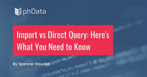 Import Vs Direct Query Heres What You Need To Know Phdata
