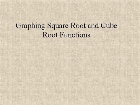 Graphing Square Root And Cube Root Functions Graphing