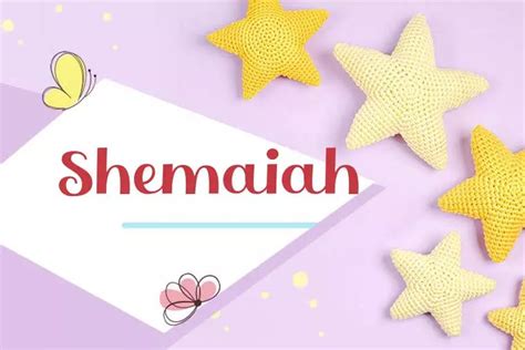 Explore Shemaiah Meaning Origin And Popularity