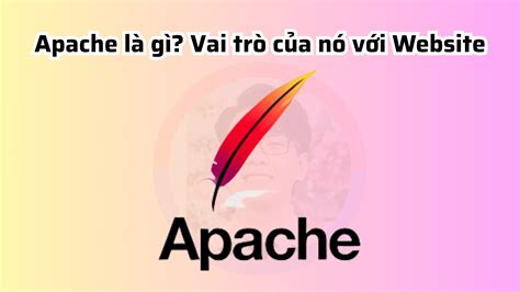 Apache Là Gì Vai Trò Của Apache đối Với Web Server