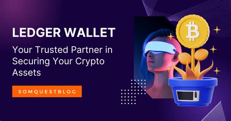 Ledger Wallet Your Trusted Partner In Securing Your Crypto Assets