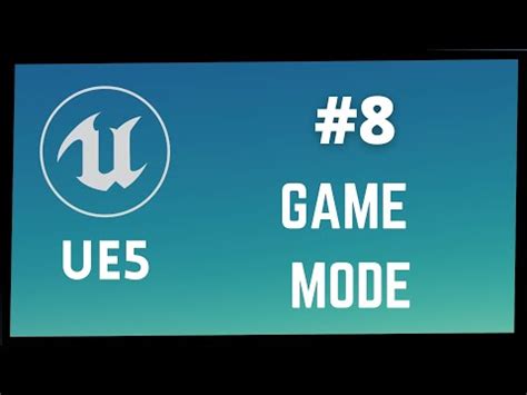 Game Mode In Unreal Engine Explained What Is Game Mode UE YouTube