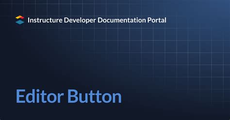 editor button instructure developer documentation portal