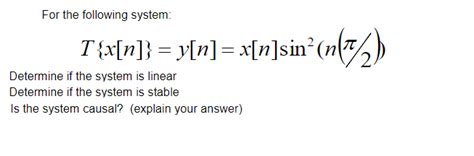 Solved For The Following System Determine If The System Is Chegg
