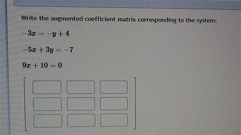 Solved Write The Augmented Coefficient Matrix Corresponding Chegg