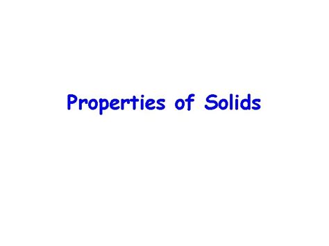 Properties Of Solids Classifying Solids Can Be Classified