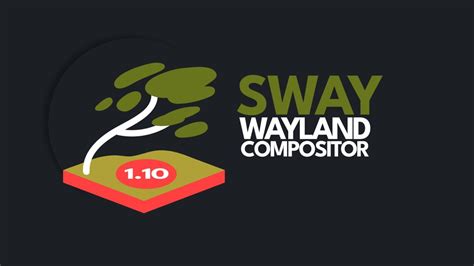 Sway 110 Released With Performance Boosts Gpu Recovery