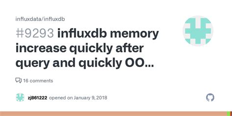 Influxdb Memory Increase Quickly After Query And Quickly Oom Crashed · Issue 9293 · Influxdata