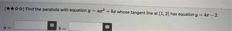 [answered] Find The Parabola With Equation Y Ax Bx Whose Tangent Line