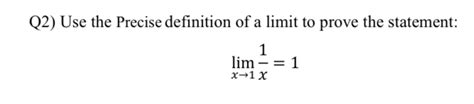 solved q2 ﻿use the precise definition of a limit to prove