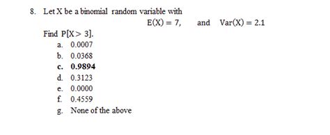 Solved 8 Let X Be A Binomial Random Variable With And Varx