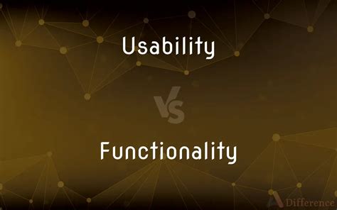 Usability Vs Functionality Whats The Difference