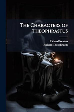 The Characters Of Theophrastus Newton Richard Theophrastus Richard