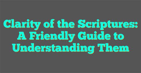 Clarity Of The Scriptures A Friendly Guide To Understanding Them The Witness