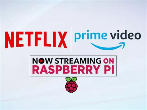 Netflix And Amazon Prime Video Now Streaming On Raspberry Pi Artofit