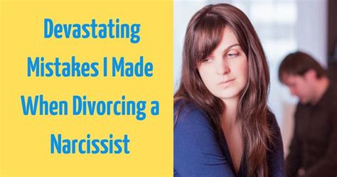 Devastating Mistakes I Made When Divorcing A Narcissist By Alexander