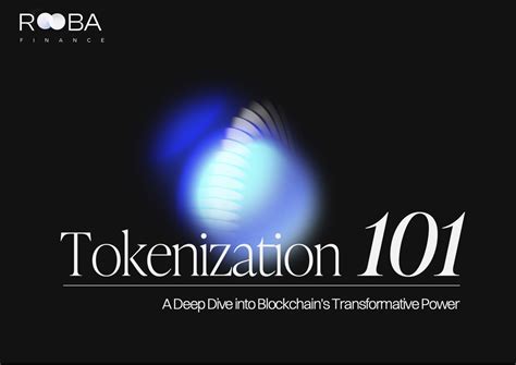 tokenization 101 a deep dive into blockchain s transformative power