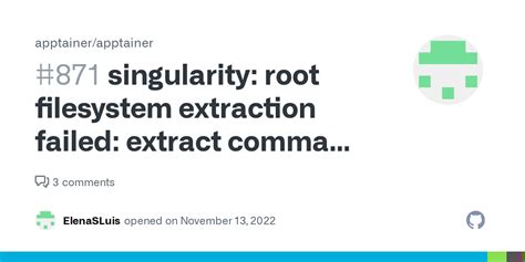 Singularity Root Filesystem Extraction Failed Extract Command Failed Error Failed To Create
