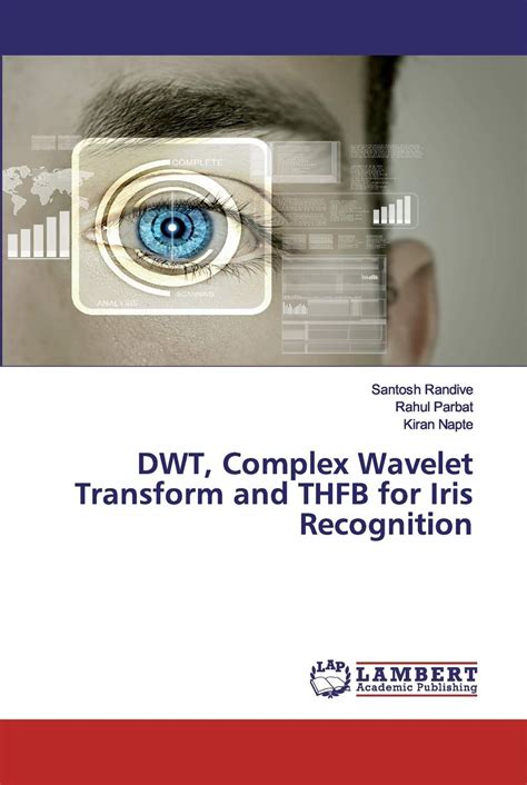 Buy Dwt Complex Wavelet Transform And Thfb For Iris Recognition Book Online At Low Prices In