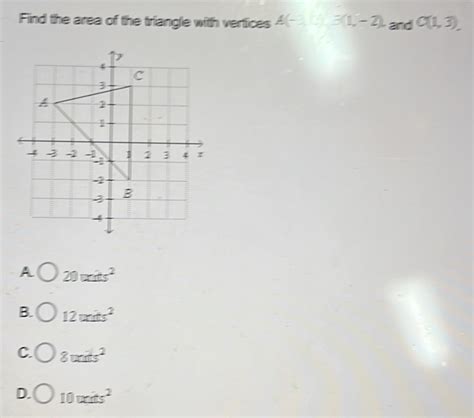 Find The Area Of The Triangle With Vertices A 3 0 B 1 2 And C 1 3