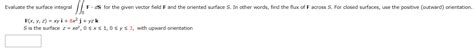 Solved Evaluate The Surface Integral Sle Fds For The Given