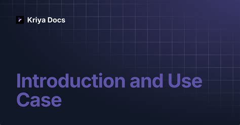 Introduction And Use Case Kriya Docs