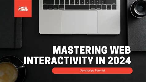 Javascript Tutorial Mastering Web Interactivity In 2024