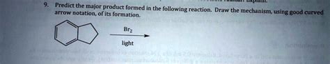 SOLVED: Predict the major product formed in the following reaction arrow notation, of its ...