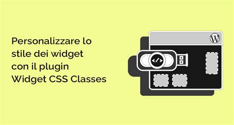 Personalizzare Lo Stile Dei Widget Con Il Plugin Widget Css Classes
