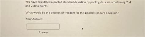Solved You Have Calculated A Pooled Standard Deviation By Chegg Com