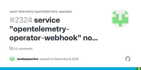 Service Opentelemetry Operator Webhook Not Found · Issue 2324 · Open Telemetryopentelemetry