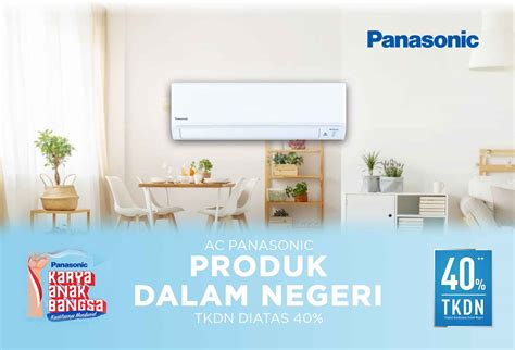 Ac Panasonic Produk Dalam Negeri Tkdn Diatas 40 Persen Acwahana