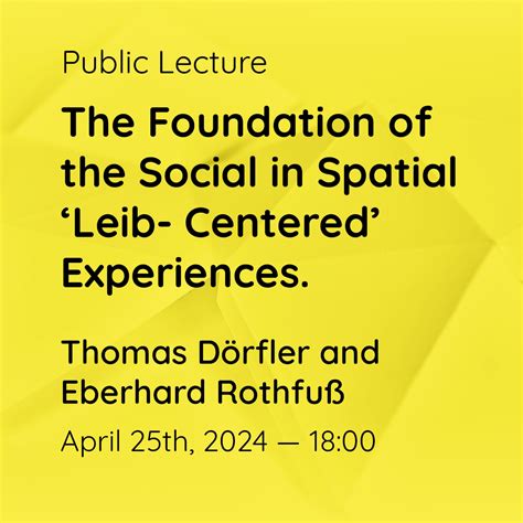Public Lecture The Foundation Of The Social In Spatial ‘leib Centered