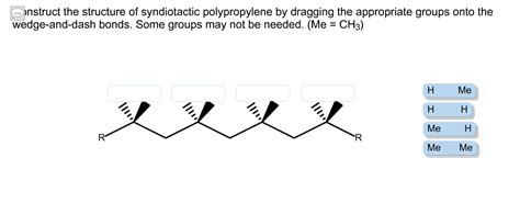 Solved Construct The Structure Of Syndiotactic Polypropylene