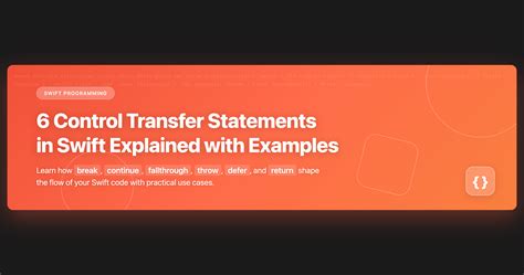 6 Control Transfer Statements In Swift Explained With Examples By