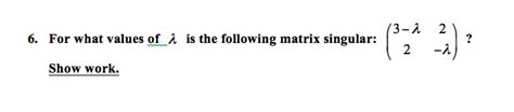 Solved For What Value Of Lambda Is The Following Matrix Chegg