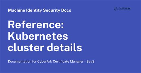 Reference Kubernetes Cluster Details Machine Identity Security Docs