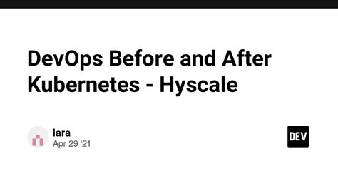 devops before and after kubernetes hyscale dev community