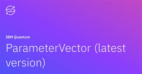 Parametervector Latest Version Ibm Quantum Documentation