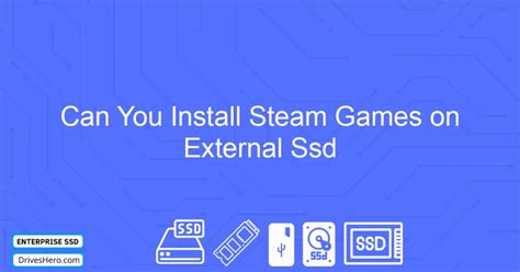 Can You Install Steam Games On External Ssd Yes