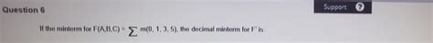 Solved Question 6 Support If The Minterm For F A B C