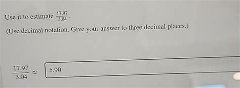 Solved Use It To Estimate 1797304use Decimal Notation