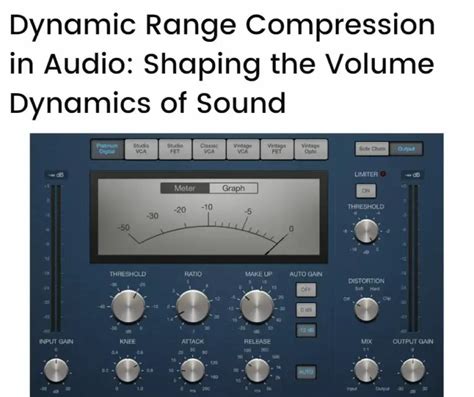 Dynamic Range Compression In Audio Shaping The Volume Dynamics Of Sound